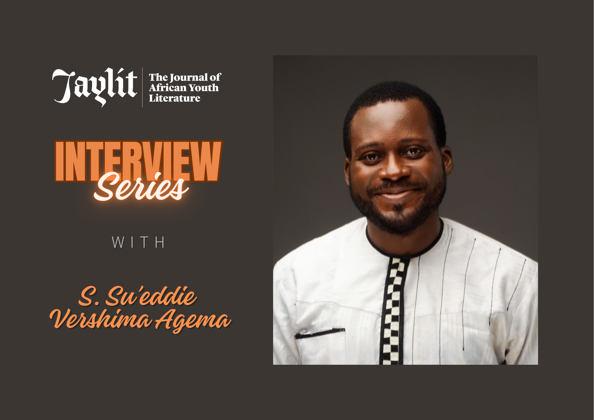 #JayLitInterviewSeries with S. Su’eddie Vershima Agema - JAY Lit