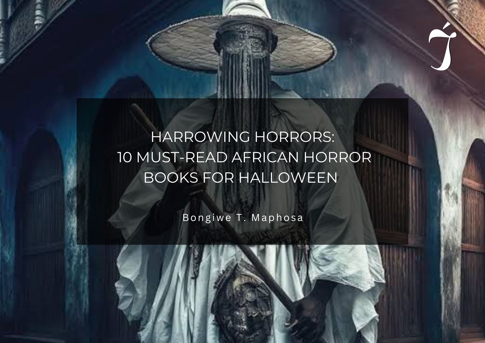 Harrowing Horrors: 10 Must-Read African Horror Books for Halloween ...